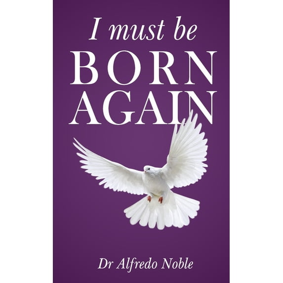 I must be born again: Why must I be born again, (Paperback) - Walmart.com
