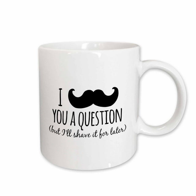 I mustache you a question but I will shave it for later - fun moustache ...