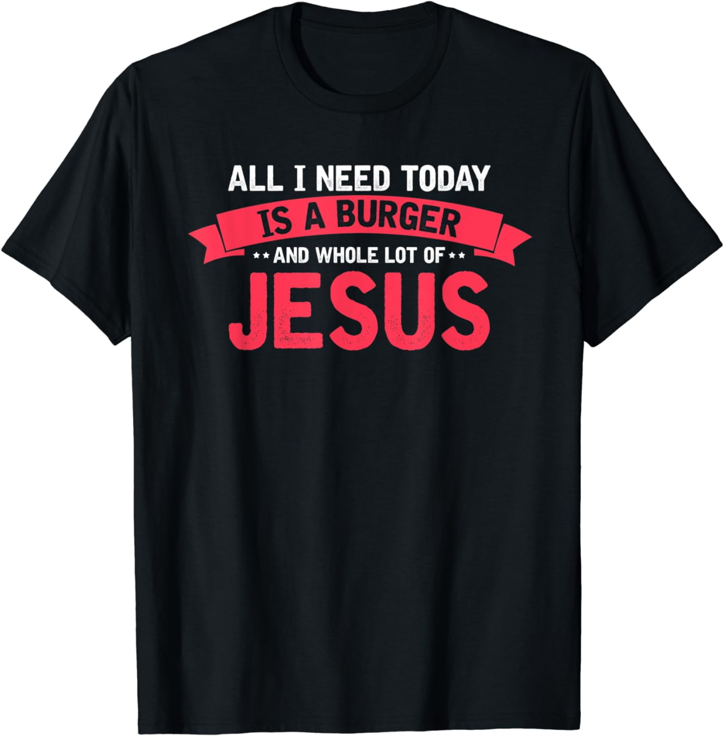 I need Burger and lot of Jesus, Christian God Christ BBQ T-Shirt ...