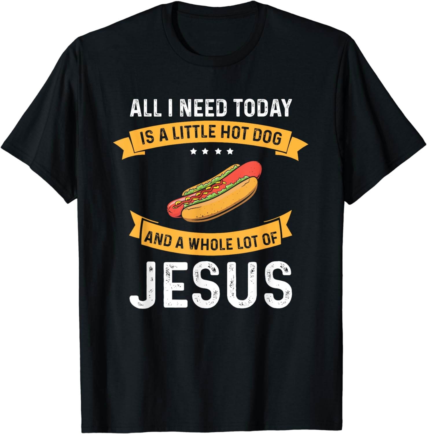I need Hot Dog and a lot of Jesus, Christian God Christ T-Shirt ...
