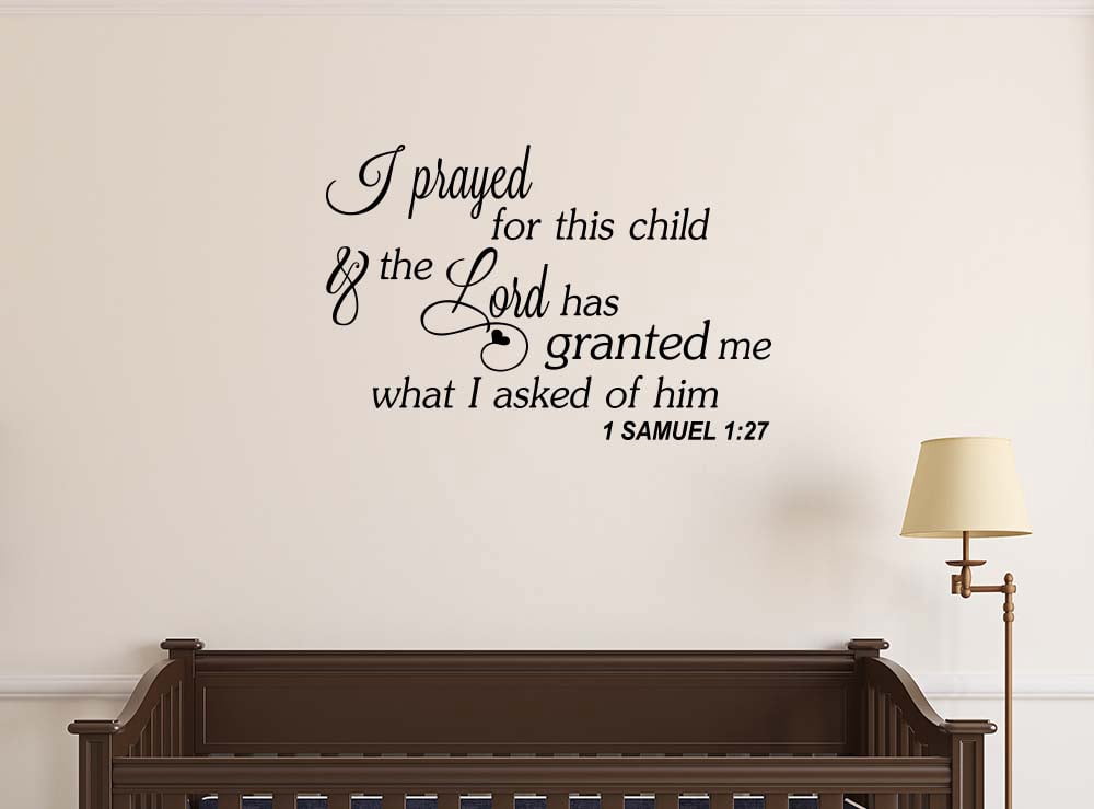 I prayed for this Child and the lord has granted me what i asked of him ...