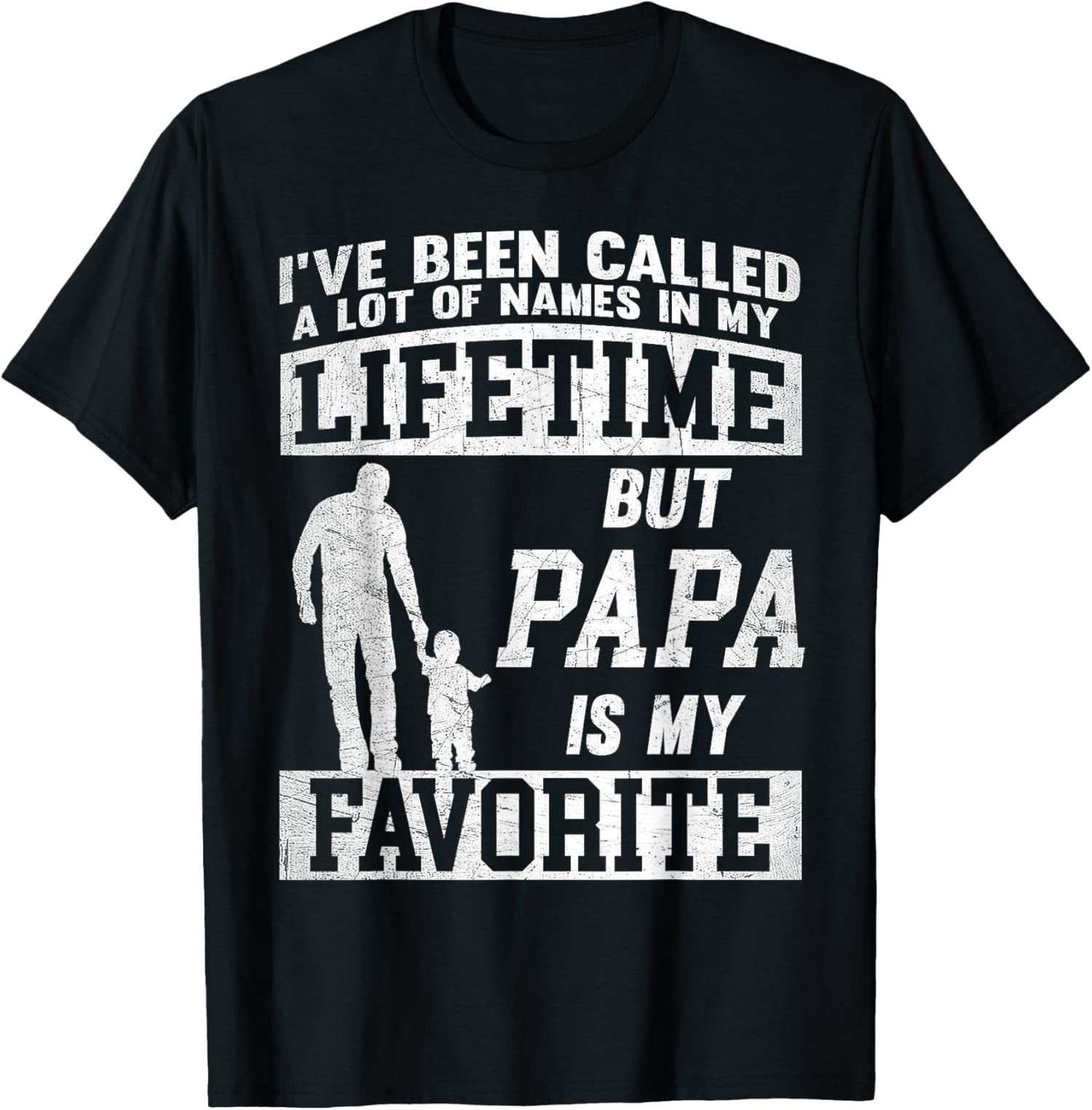 I've Been Called A Lot Of Names In My Lifetime But Papa... Funny For ...