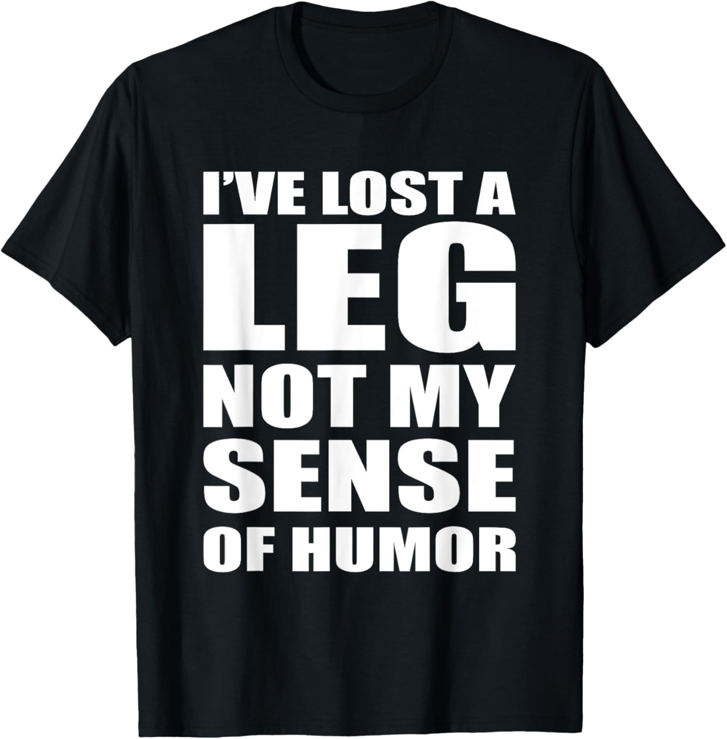 I've Lost A Leg Funny Amputee Prosthetic Surgery Graphic T-Shirt ...
