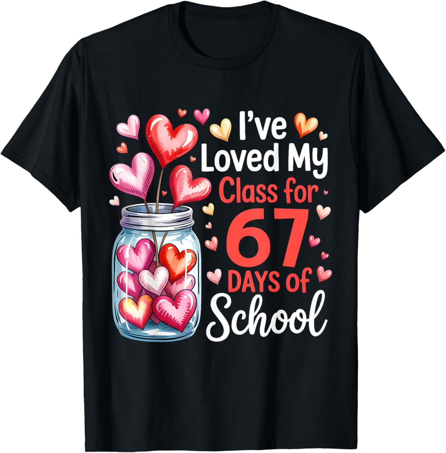 I've Loved My Class for 67 Days of School Valentines Teacher T-Shirt ...