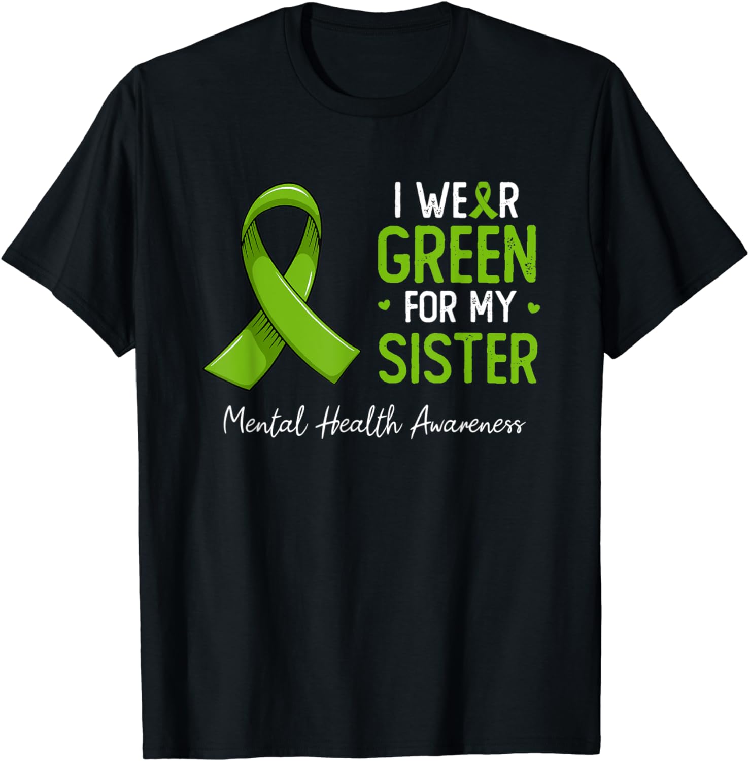 I wear green for my Sister mental health awareness T-Shirt - Walmart.com