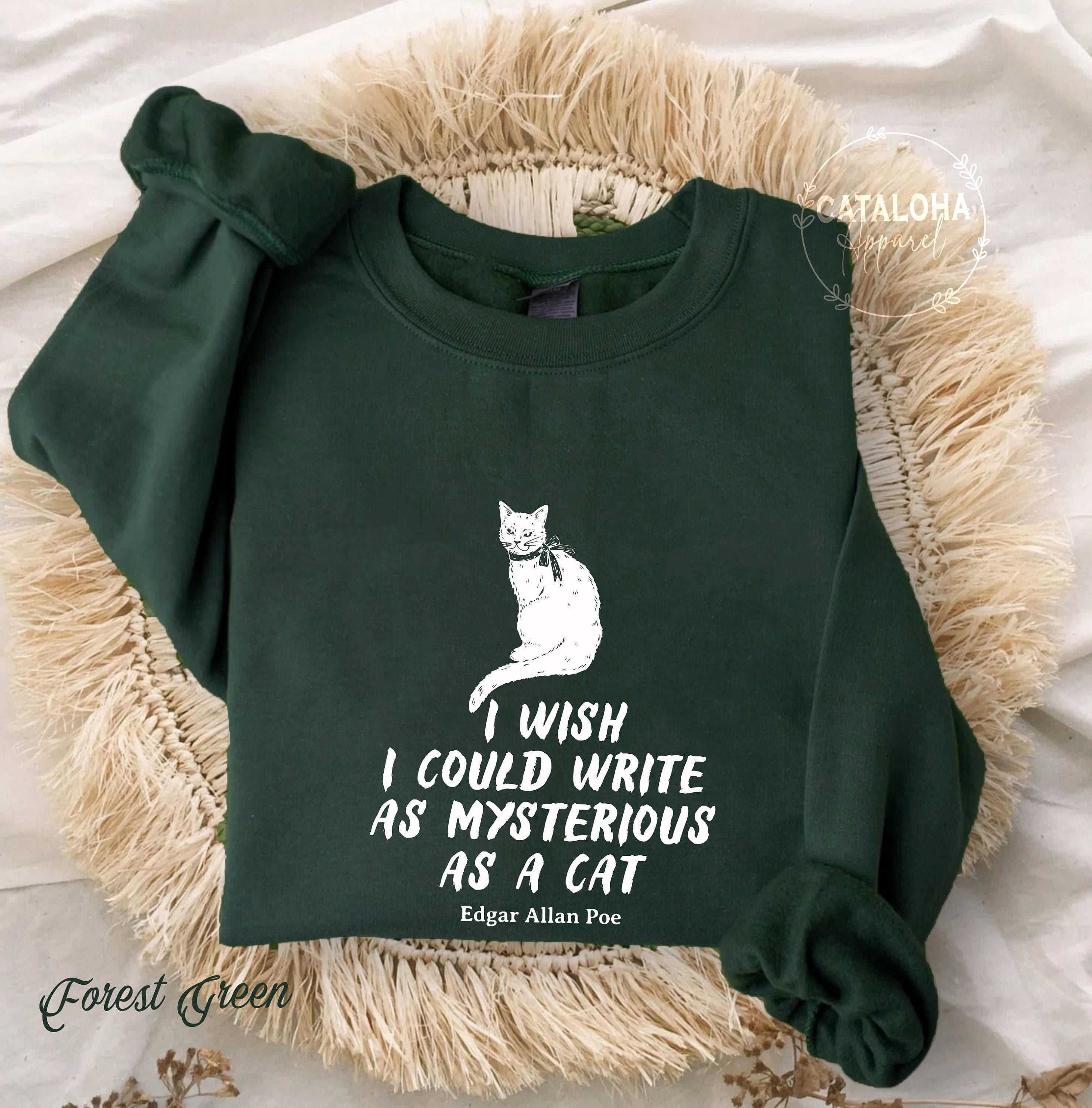 I wish I could write as mysterious as a cat, Edgar Allen Poe sweatshirt ...