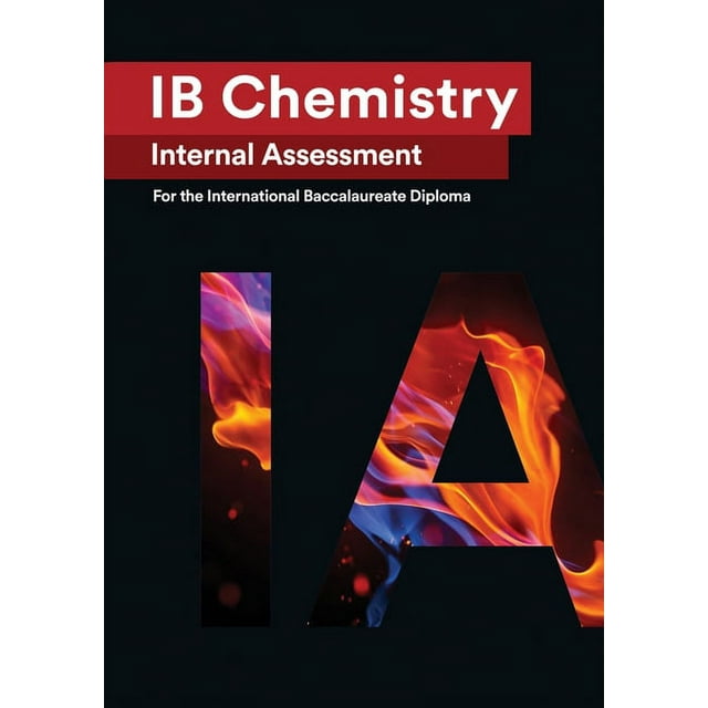 IB Chemistry Internal Assessment: The Definitive IA Guide for the ...