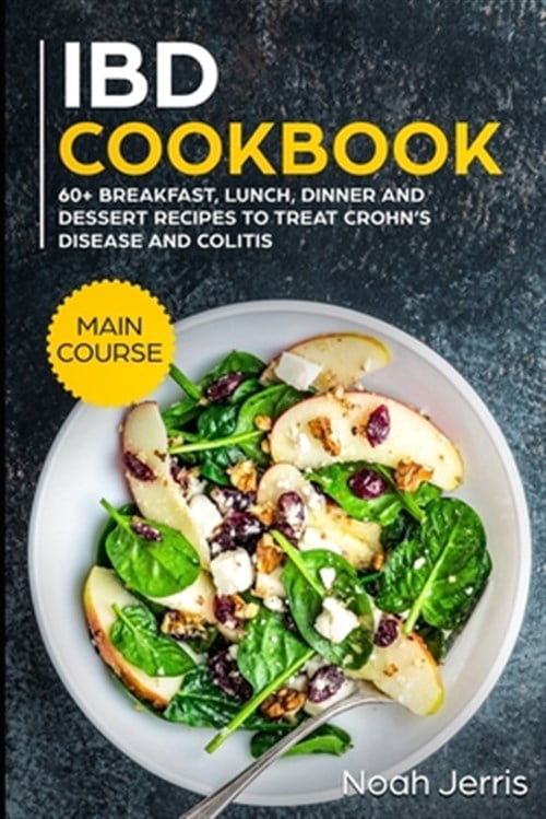 IBD Cookbook: MAIN COURSE - 60+ Breakfast, Lunch, Dinner and Dessert ...
