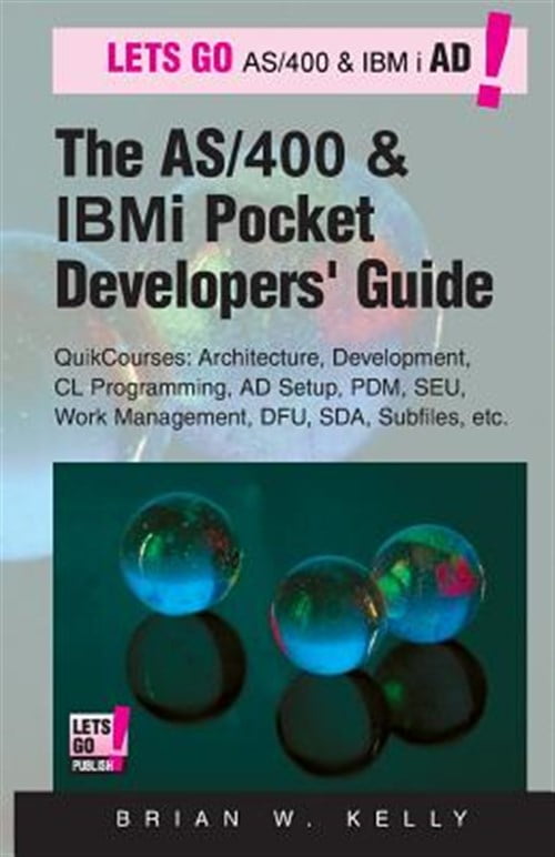 The AS/400 and IBM I Pocket Developers Guide: Quikcourses: Architecture, Ad Setup, CL, Pdm, Seu ...