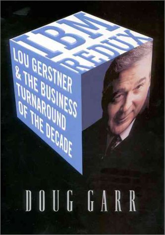Pre-Owned IBM Redux: Lou Gerstner and the Business Turnaround of the ...