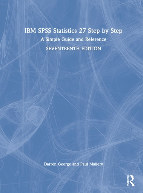 IBM SPSS Statistics 27 Step by Step: A Simple Guide and Reference (Hardcover) - Walmart.com