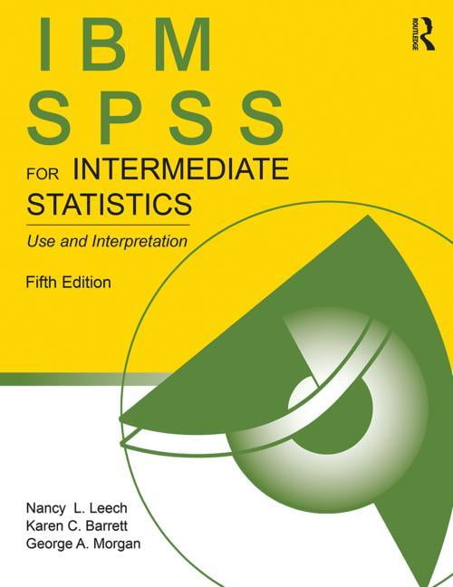Ibm Spss For Intermediate Statistics Use And Interpretation Fifth Edition Paperback
