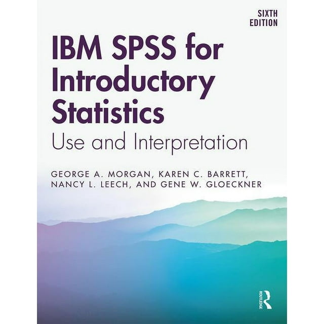 IBM SPSS for Introductory Statistics: Use and Interpretation, Sixth Edition (Paperback ...