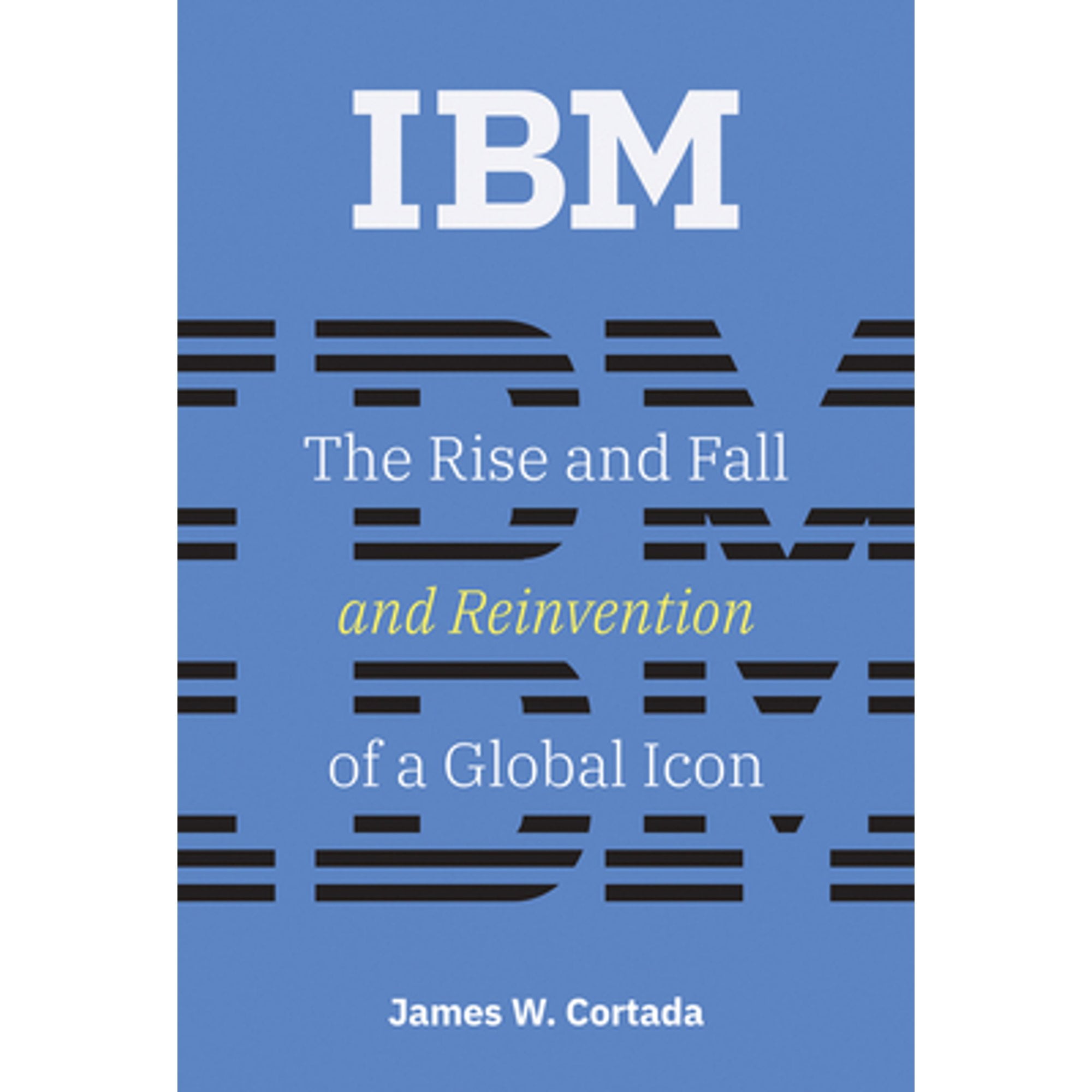 Pre-Owned IBM: The Rise and Fall Reinvention of a Global Icon ...