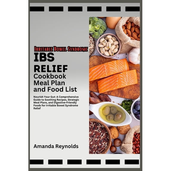 IBS Relief Cookbook Meal Plan And Food List: Nourish Your Gut: A ...