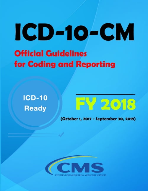 ICD-10-CM Official Guidelines for Coding and Reporting - FY 2018 ...