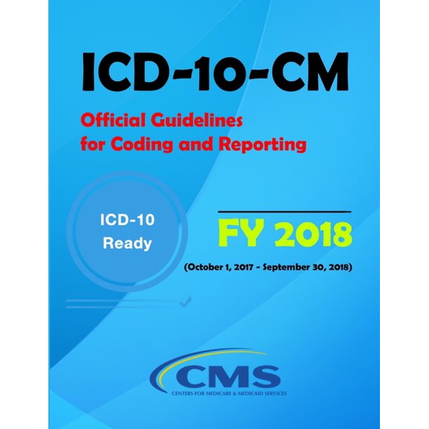 ICD-10-CM Official Guidelines for Coding and Reporting - FY 2018 ...