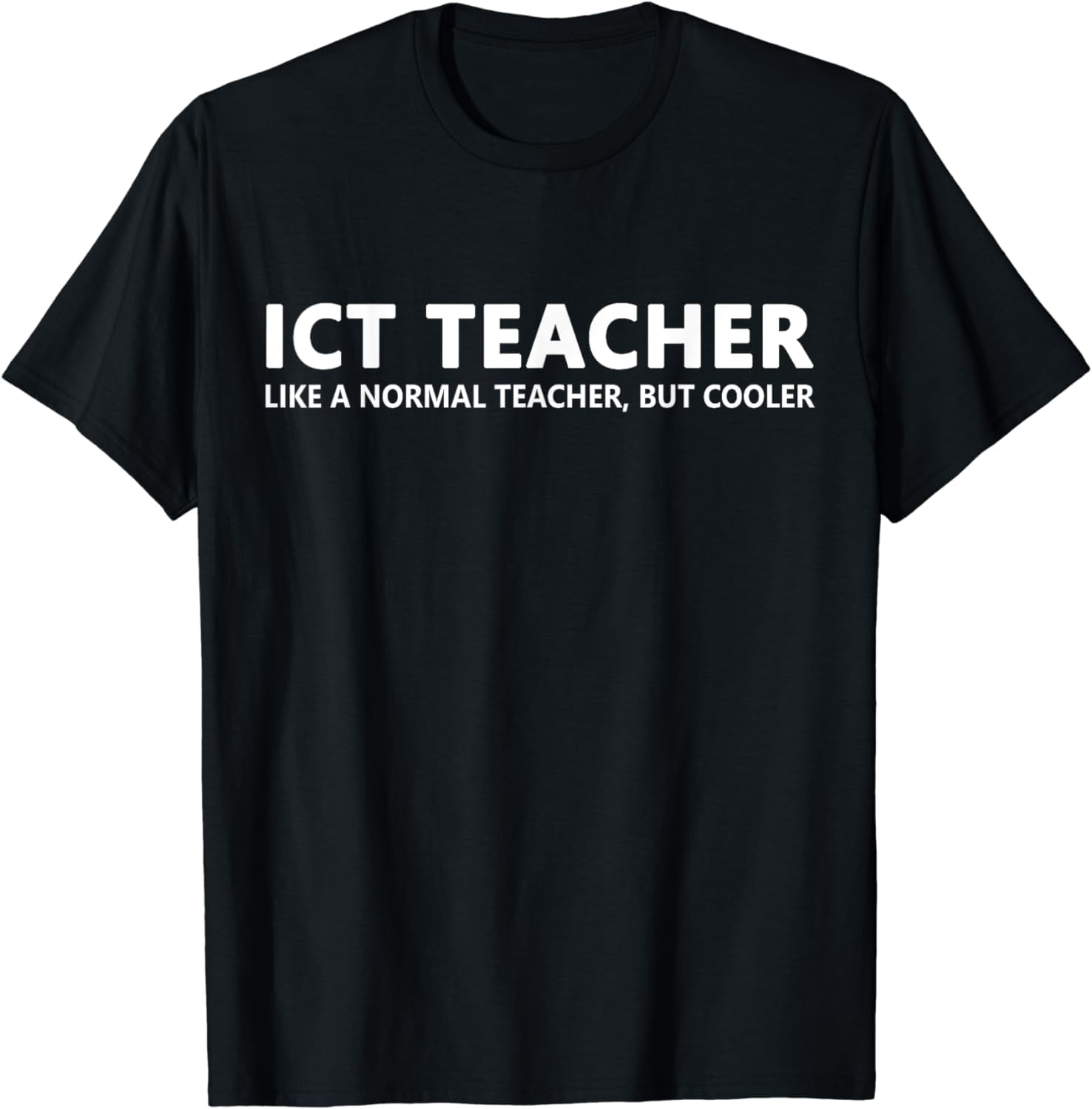 ICT Teacher Funny ICT Teacher T-Shirt - Walmart.com