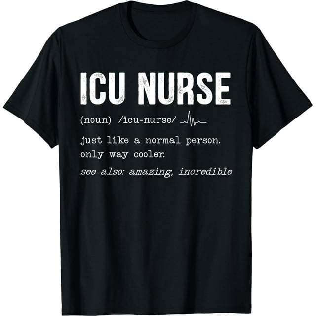 ICU Nurse Definition Hospital RN Medical Intensive Care Unit T-Shirt ...