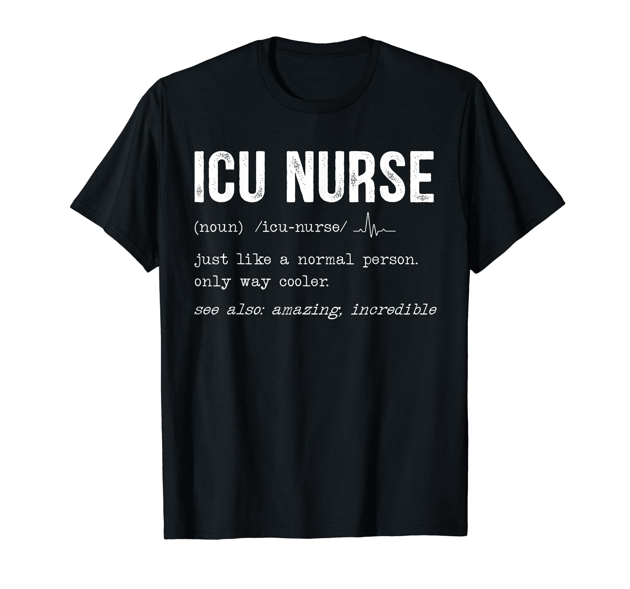 ICU Nurse Definition Hospital RN Medical Intensive Care Unit T-Shirt ...
