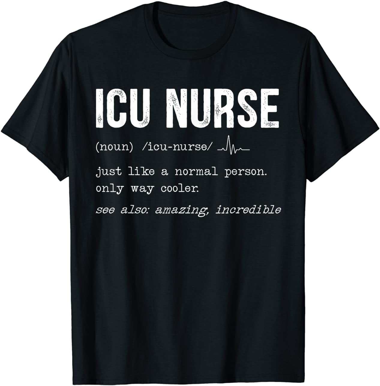 ICU Nurse Definition Hospital RN Medical Intensive Care Unit T-Shirt ...
