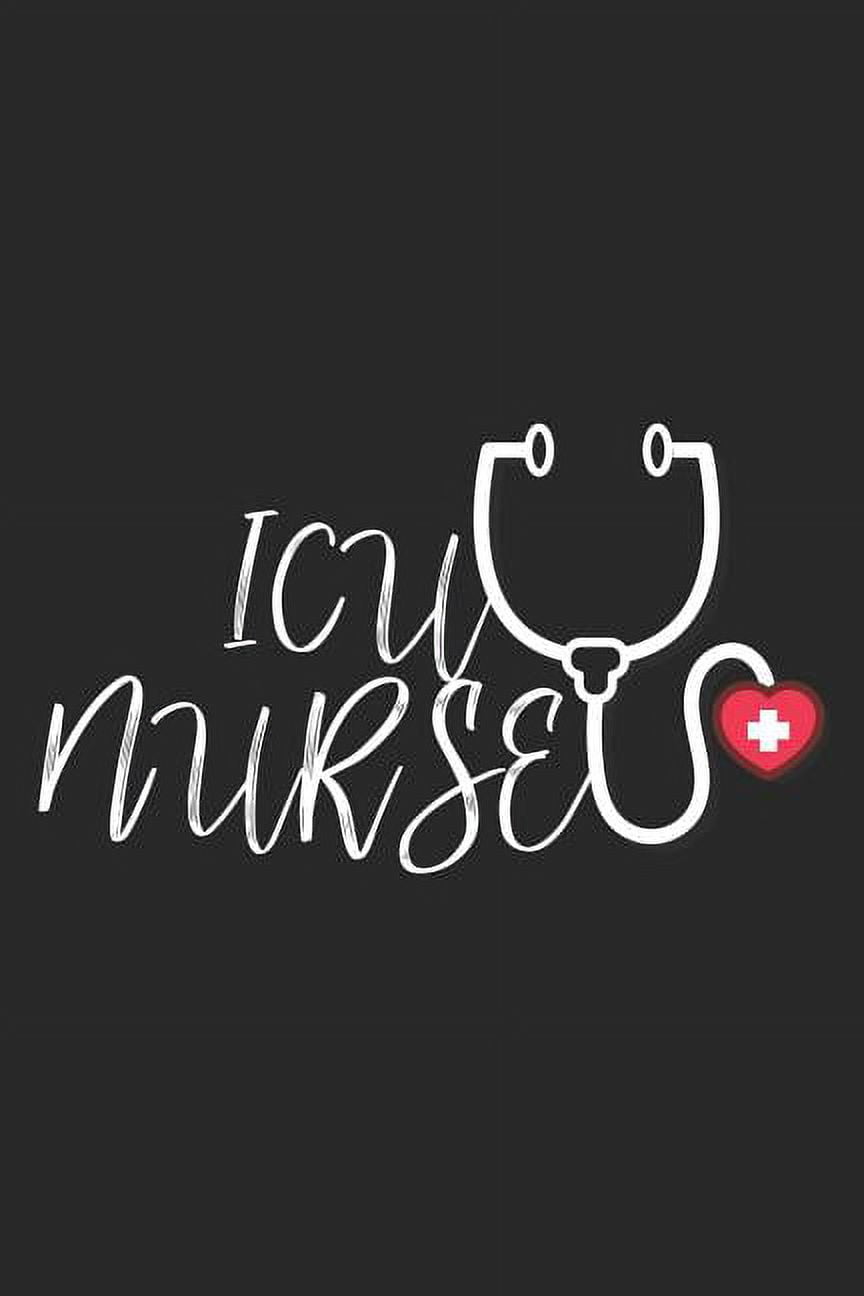 ICU Nurse: Intensive Care Unit Medical Journal Diary for Nurses ...