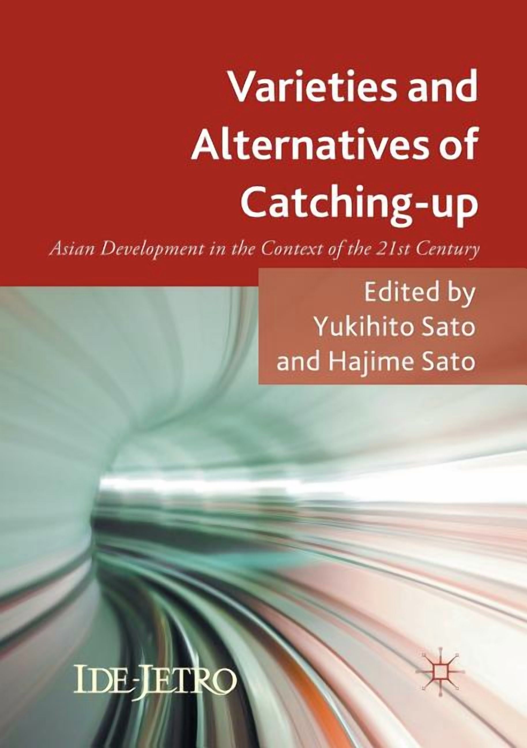 IDE-JETRO Varieties and Alternatives of Catching-Up: Asian Development ...