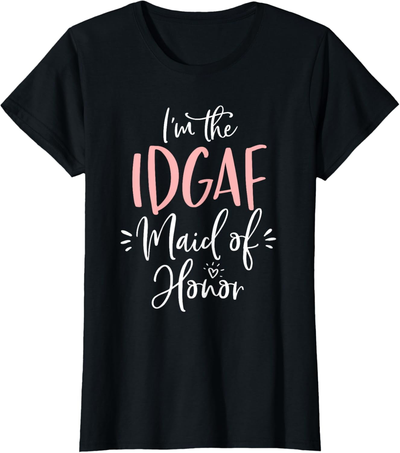 IDGAF Maid of Honor Shirt Funny Matching Bachelorette Party - Walmart.com