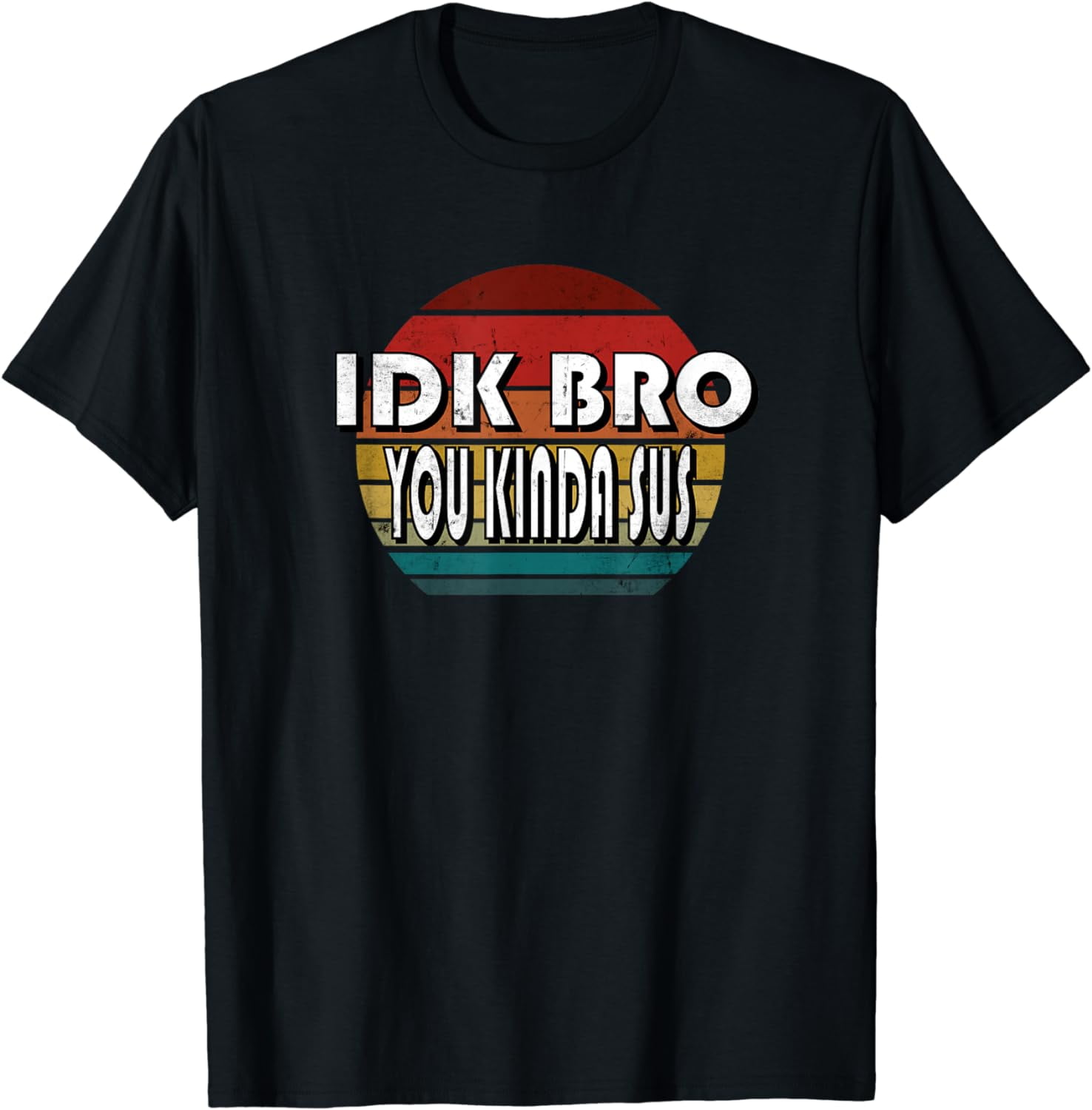 IDK Bro You Kinda Sus Game Meme Impostor Funny Gamer Gift T-Shirt ...