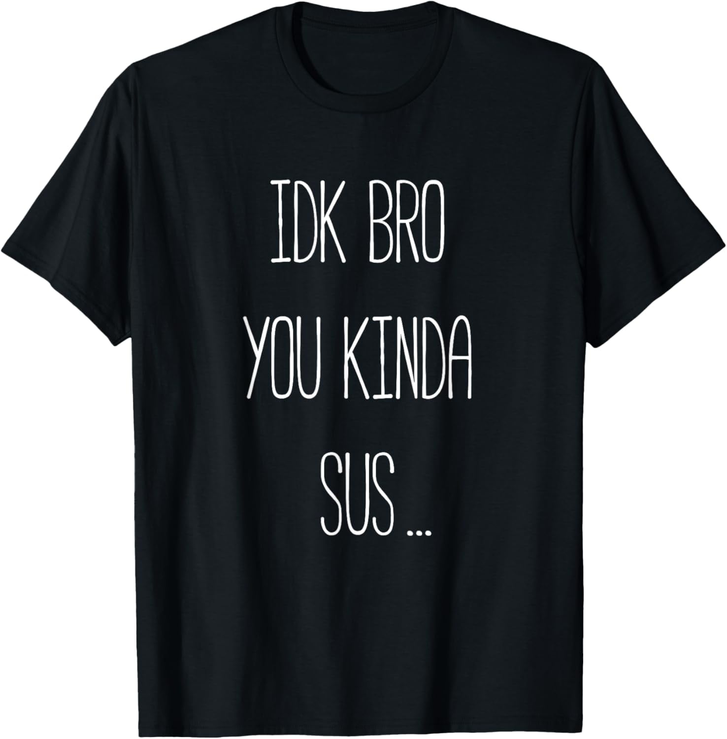 IDK Bro You Kinda Sus Gaming Meme Impostor Funny Gamer T-Shirt ...