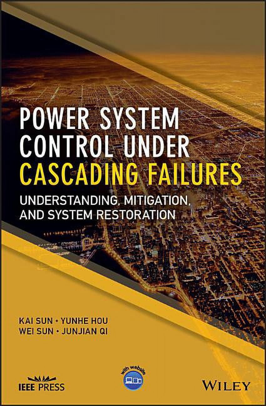 IEEE Press Power System Control Under Cascading Failures: Understanding, Mitigation, and System ...