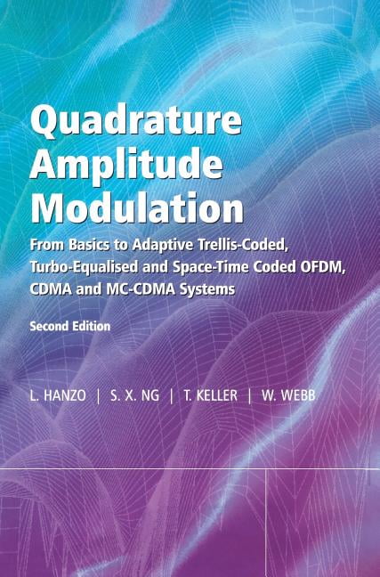 IEEE Press Quadrature Amplitude Modulation: From Basics to Adaptive Trellis-Coded, Turbo ...