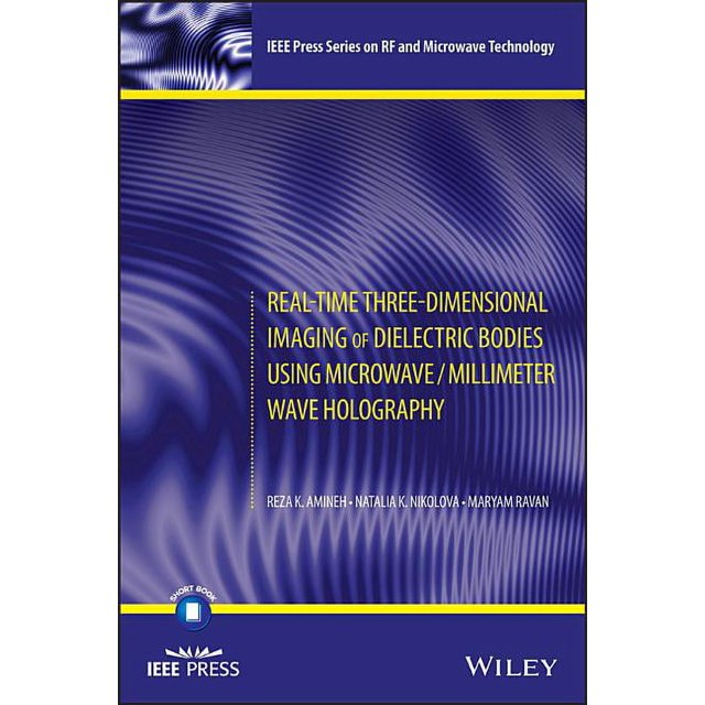 IEEE Press RF and Microwave Technology: Real-Time Three-Dimensional Imaging of Dielectric Bodies ...