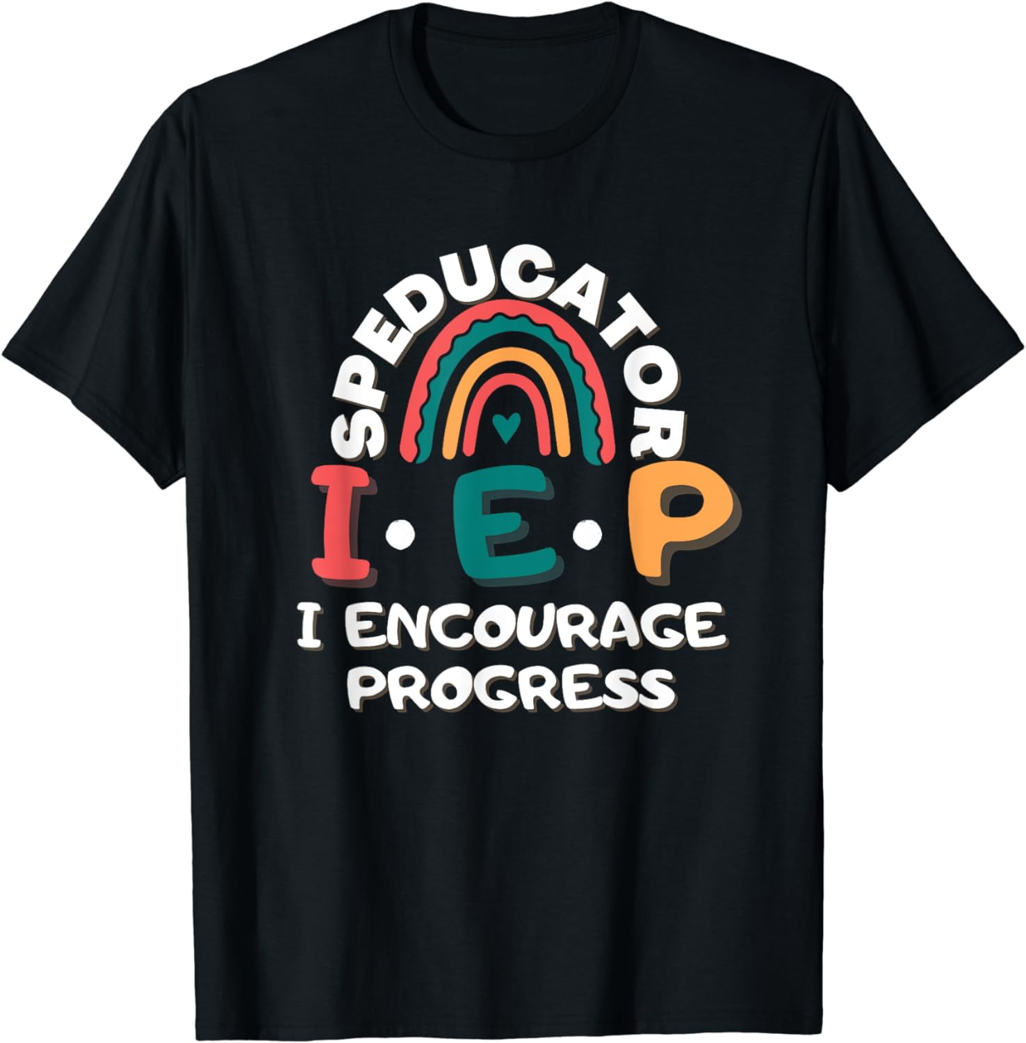 IEP I Encourage Progress Special Education Speducator Sped T-Shirt ...