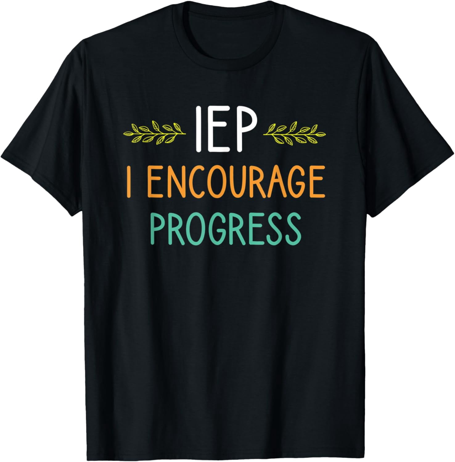 IEP I Encourage Progress Special Education Teacher Rainbow T-Shirt ...