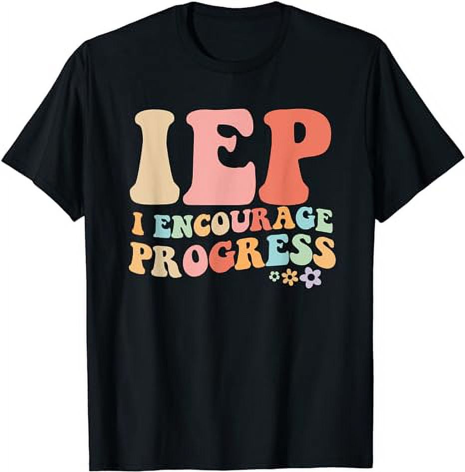 IEP I Encourage Progress Special Education teacher graphics T-Shirt ...