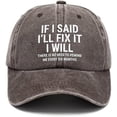 IF I Said I'll Fix It I Will There is No Need to Remind Me Funny Words ...