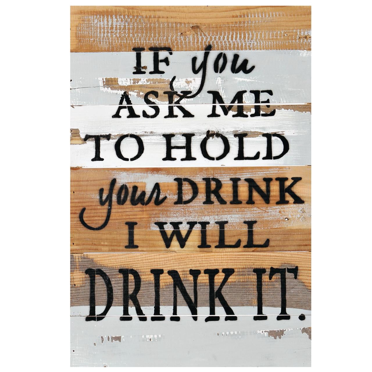 IF YOU ASK ME TO HOLD YOUR DRINK SIGN - Walmart.com