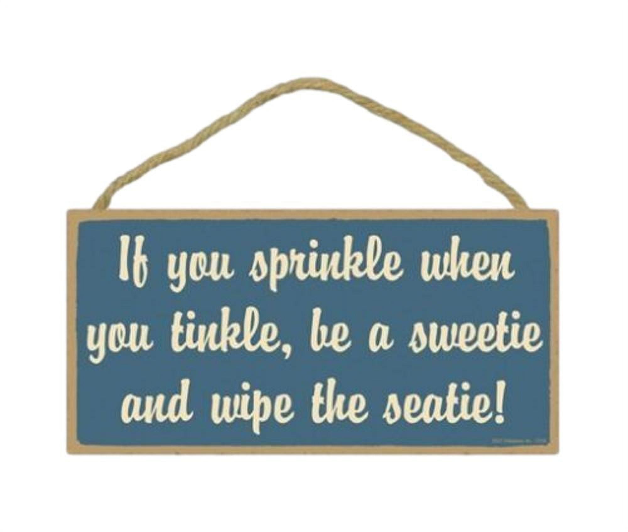 If You Sprinkle When You Tinkle Sign