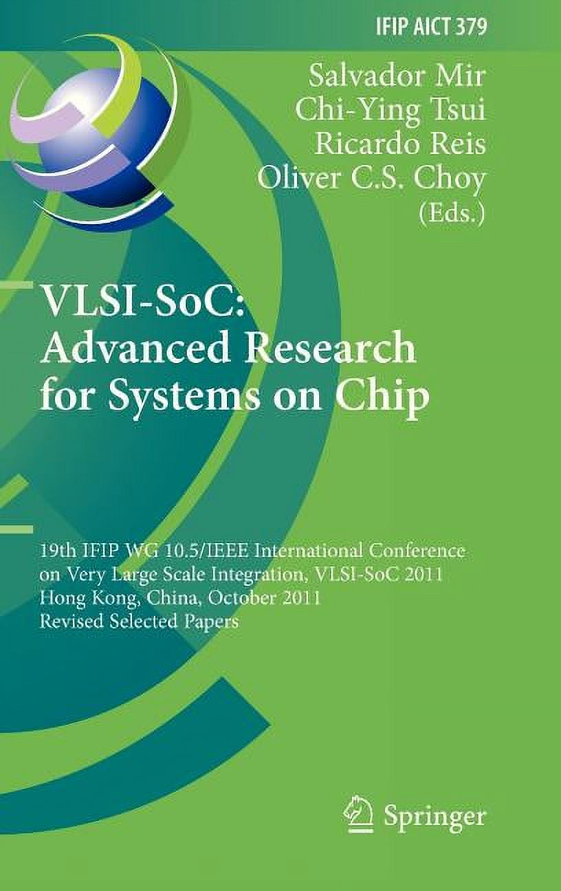 IFIP Advances in Information and Communication Technology: Vlsi-Soc: The Advanced Research for ...