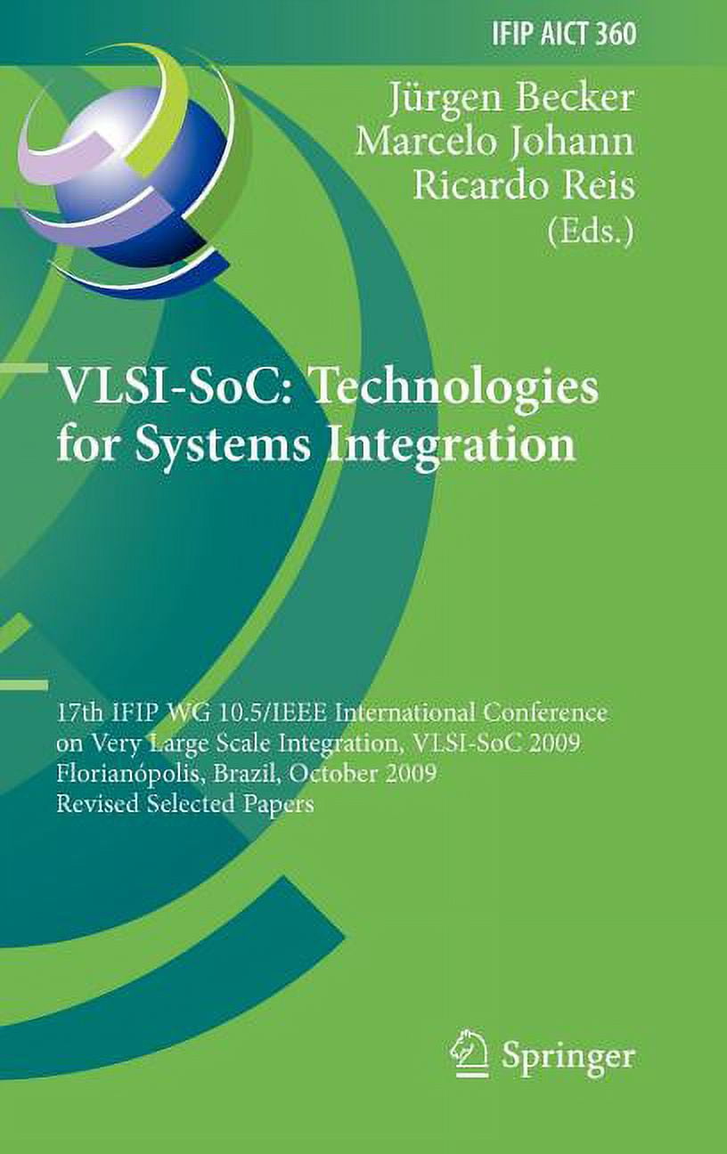 IFIP Advances in Information and Communication Technology: Vlsi-Soc: Technologies for Systems ...
