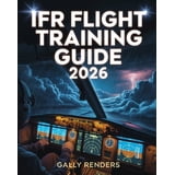 IFR Flight Training Guide 2026: Instrument Procedures, Approach ...