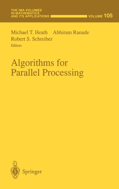 IMA Volumes in Mathematics and Its Appli Algorithms for Parallel Processing, Book 105 ...