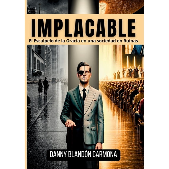 IMPLACABLE - El Escalpelo de la Gracia en una sociedad en Ruinas ...
