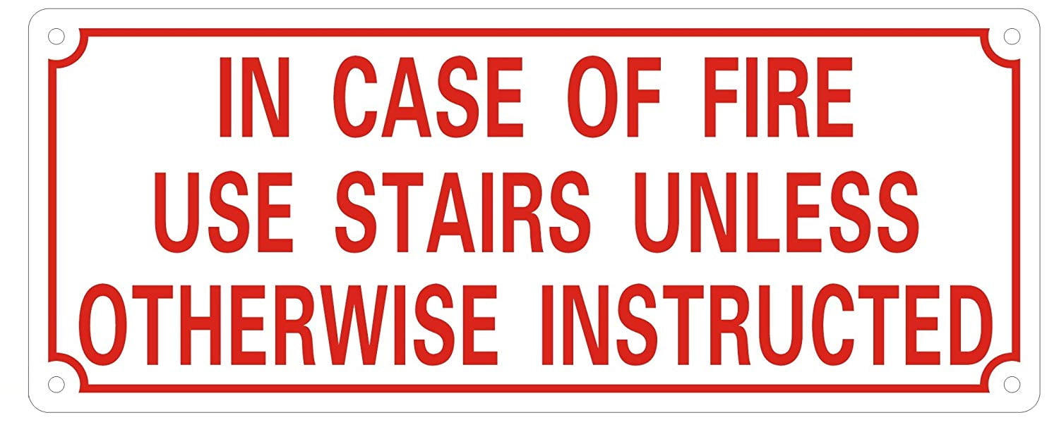 IN CASE OF FIRE USE STAIRS UNLESS OTHERWISE INSTRUCTED SIGN -Reflective ...