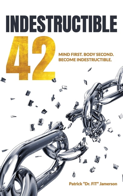 INDESTRUCTIBLE 42, Mind First. Body Second. Become INDESTRUCTIBLE ...