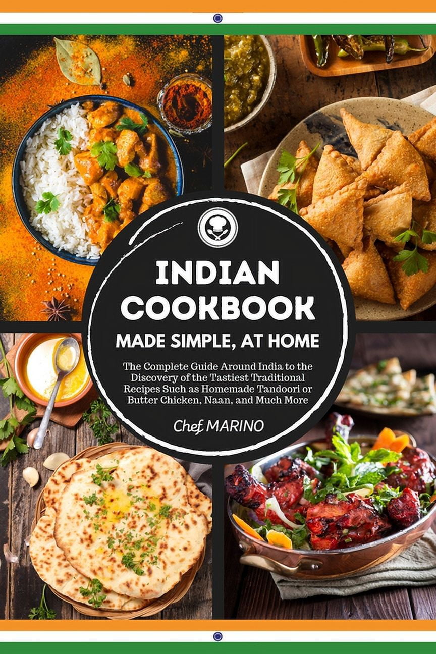 INDIAN COOKBOOK Made Simple, at Home The complete guide around India to ...