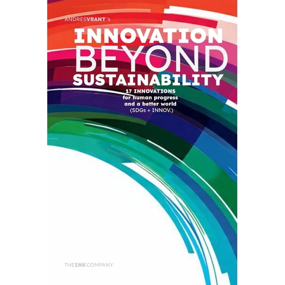 INNOVATION beyond SUSTAINABILITY: 17 INNOVATIONS for human progress and ...