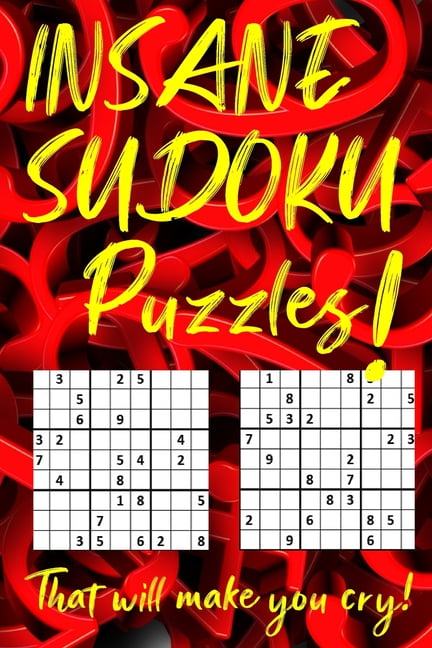 INSANE SUDOKU Puzzles That will make you cry!: 25 Hard and 75 Insane ...