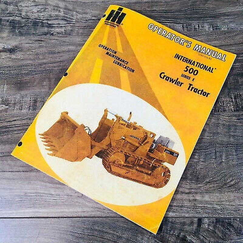 INTERNATIONAL 500E CRAWLER TRACTORS OPERATORS MANUAL OWNERS BOOK 500 ...